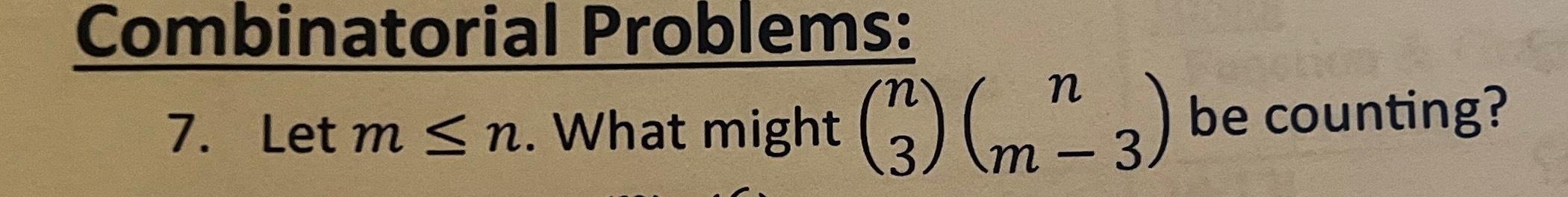 Solved Combinatorial Problems:7. ﻿Let m≤n. ﻿What might | Chegg.com