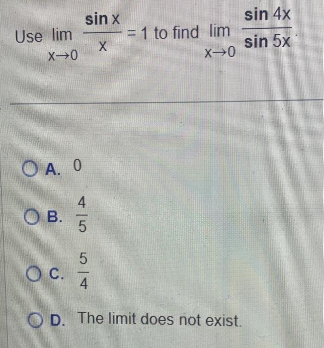 Solved Use limx→0xsinx=1 to find limx→0sin5xsin4x A. 0 B. 54 | Chegg.com