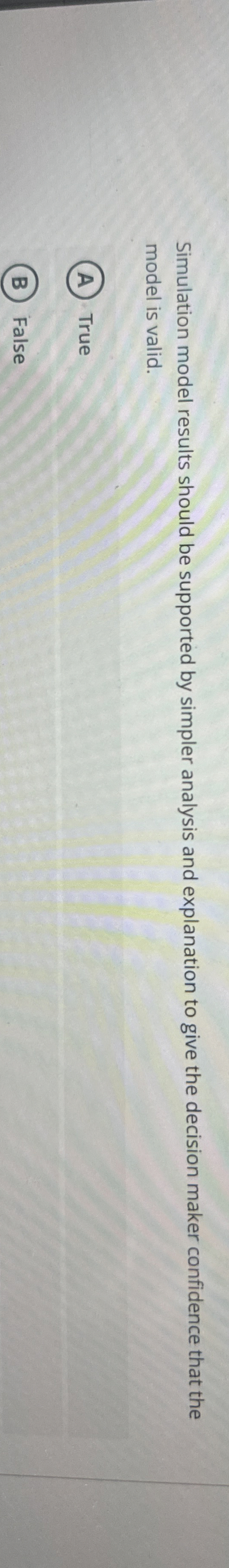 Solved Simulation model results should be supported by | Chegg.com