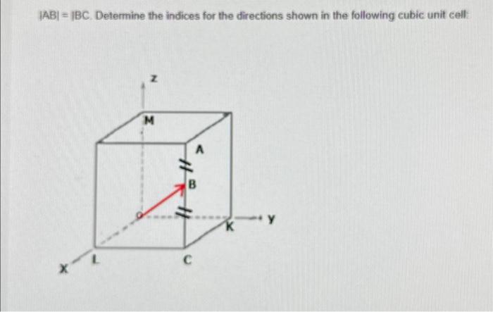 Solved |AB| = |BC. Determine the indices for the directions | Chegg.com
