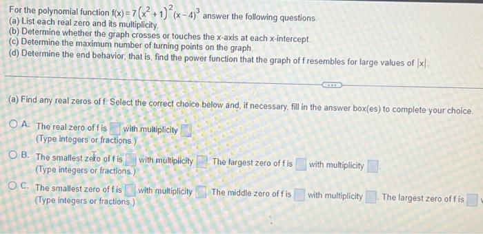 Solved For the polynomial function f(x) = 7 (x² + 1)²(x-4)³3 | Chegg.com