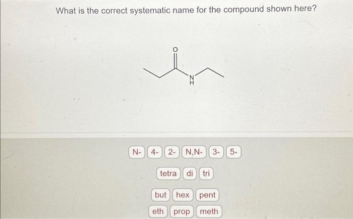 Solved What is the correct systematic name for the compound | Chegg.com
