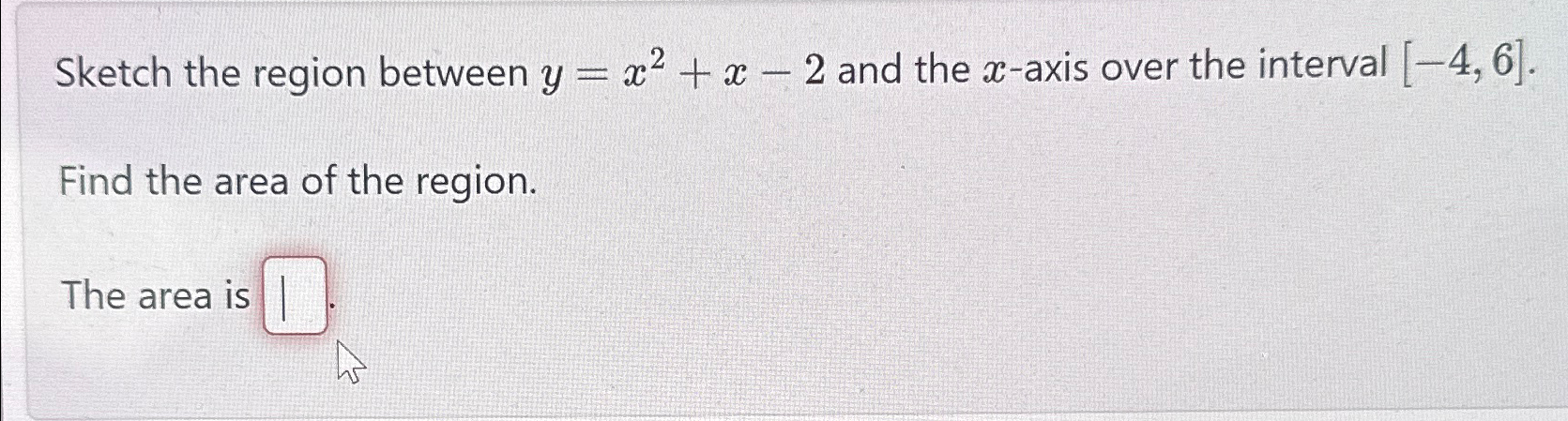 Solved Sketch the region between y=x2+x-2 ﻿and the x-axis | Chegg.com