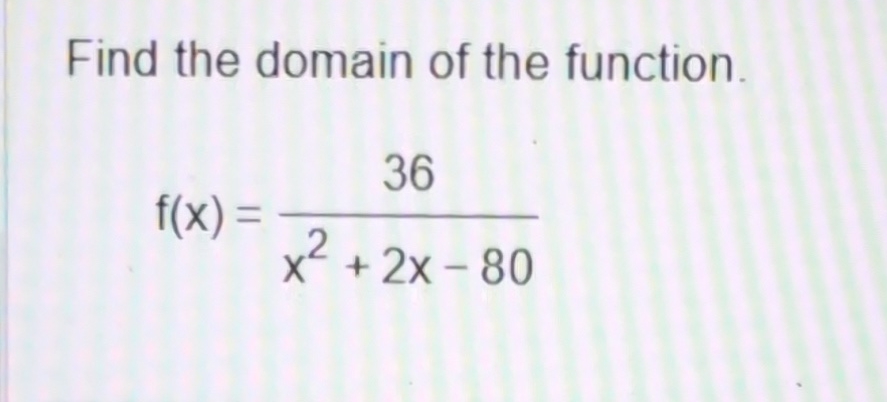 Solved Find the domain of the function.f(x)=36x2+2x-80 | Chegg.com