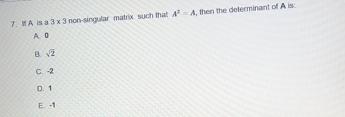 Solved If A ﻿is a 3×3 ﻿non-singular matrix such that A2=A, | Chegg.com