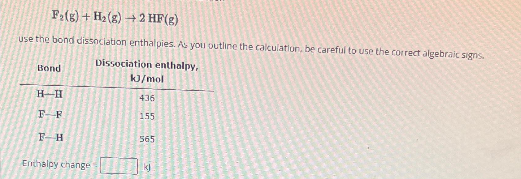 Solved F2(g)+H2(g)→2HF(g)use the bond dissociation | Chegg.com