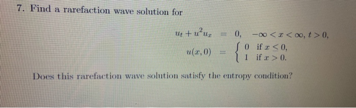 Solved 7. Find a rarefaction wave solution for ut + uus 0, t | Chegg.com