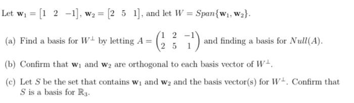 Solved Let w1=[12−1],w2=[251], and let W=Span{w1,w2}. (a) | Chegg.com