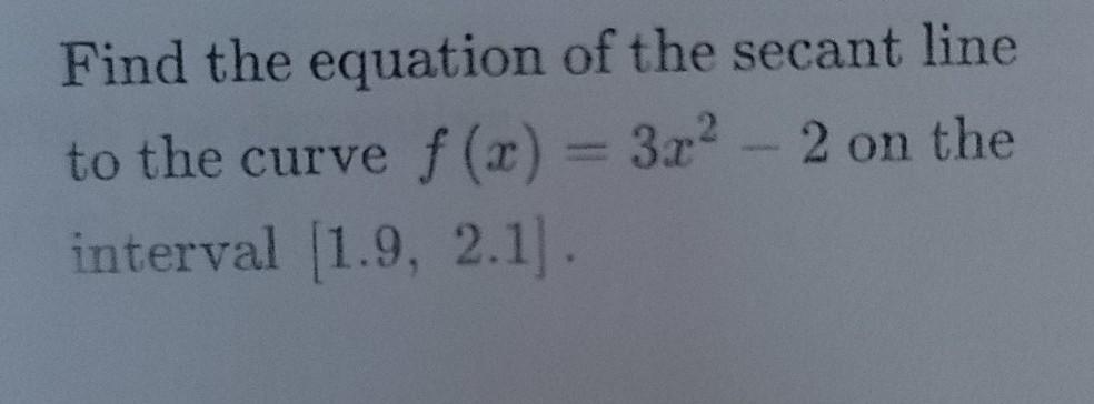 Solved Find the equation of the secant line to the curve | Chegg.com