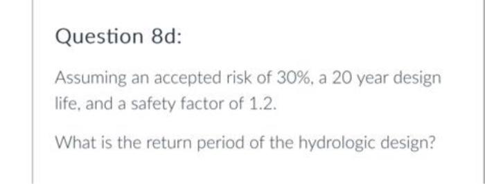 Solved Question 8a: Assuming a hydrologic design return | Chegg.com