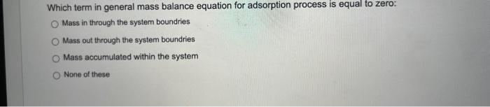 Solved Which term in general mass balance equation for | Chegg.com