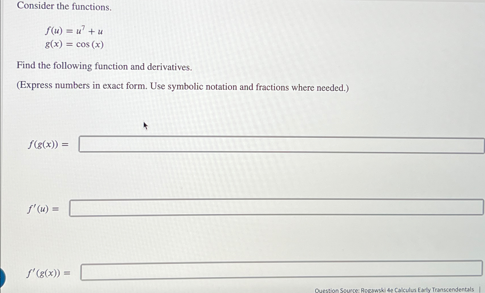 Solved Consider the functions.f(u)=u7+ug(x)=cos(x)Find the | Chegg.com