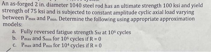 Solved An as-forged 2in. diameter 1040 steel rod has an | Chegg.com