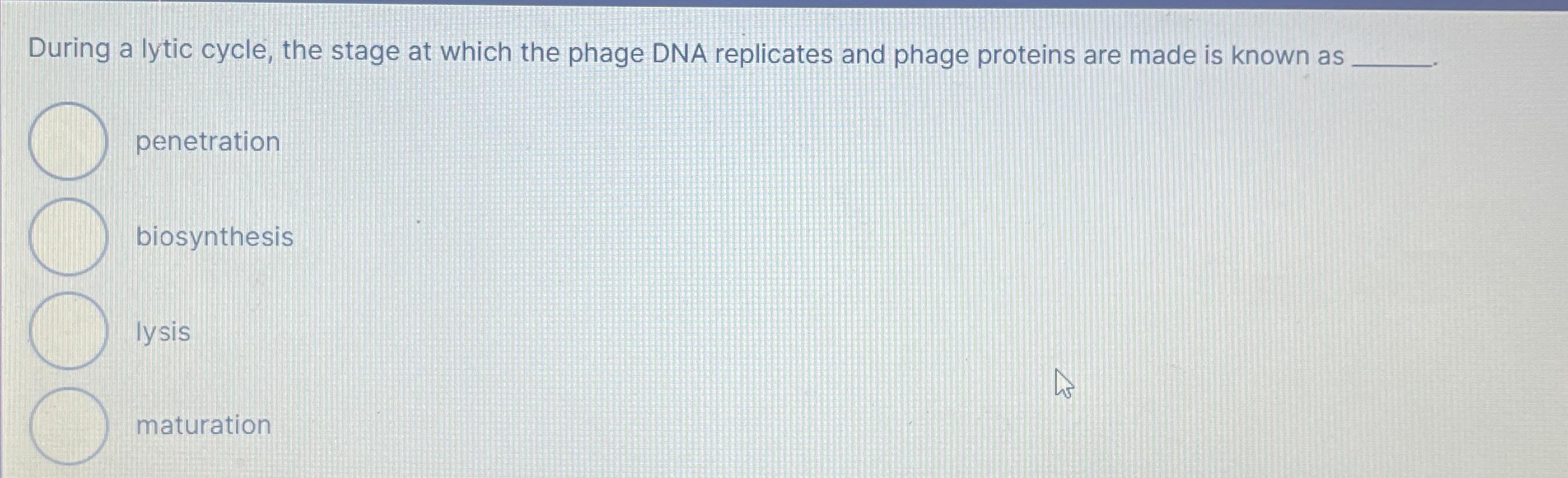 Solved During a lytic cycle, the stage at which the phage | Chegg.com