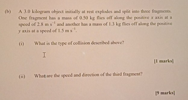 Solved (b) A 3.0 kilogram object initially at rest explodes | Chegg.com