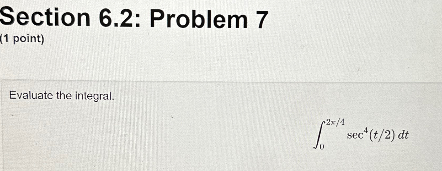 Solved Section 6.2: Problem 7(1 ﻿point)Evaluate the | Chegg.com
