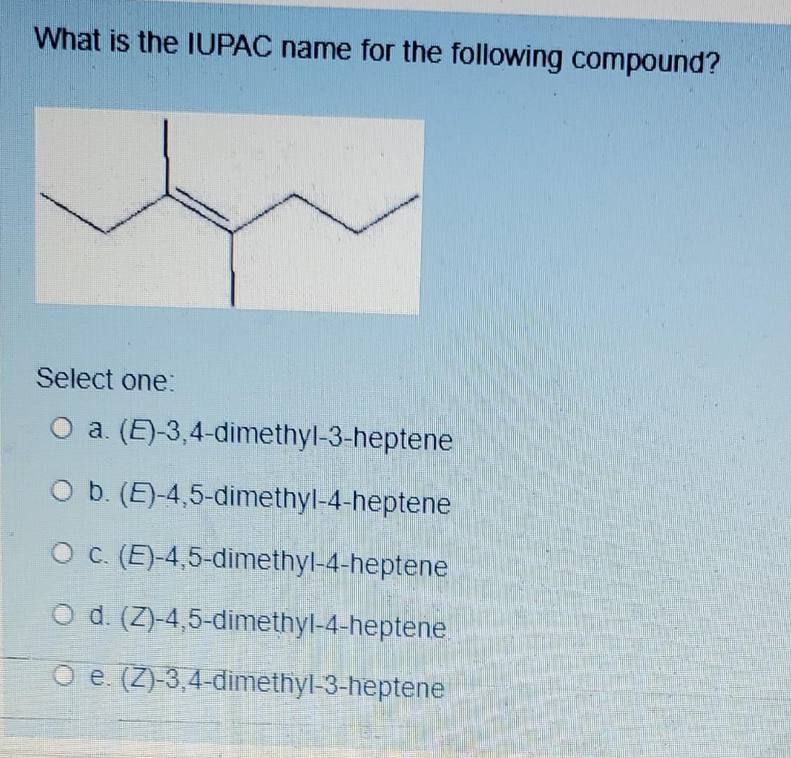 Solved What is the IUPAC name for the following compound? | Chegg.com