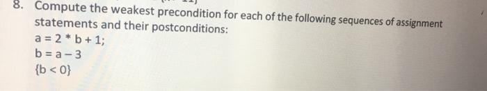 Solved 8. Compute the weakest precondition for each of the | Chegg.com