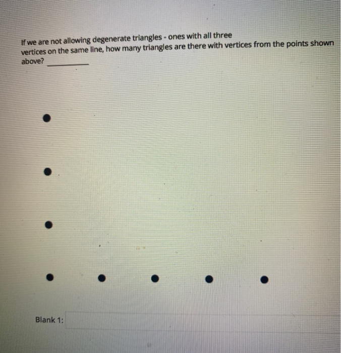 Solved If we are not allowing degenerate triangles - ones | Chegg.com