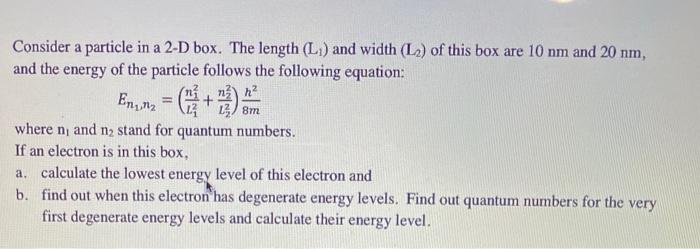 Solved Consider a particle in a 2-D box. The length (L1) and | Chegg.com