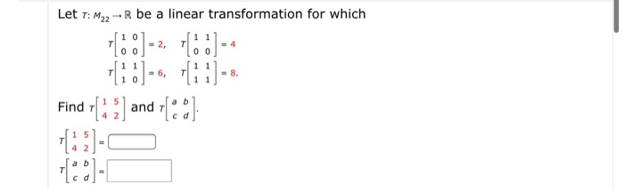 Solved Let T: M22 = 2, R be a linear transformation for | Chegg.com