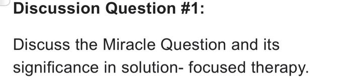 Solved Discussion Question \#1: Discuss the Miracle Question | Chegg.com