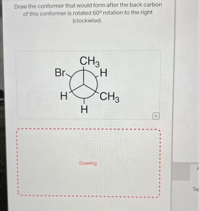 Solved Draw the conformer that would form after the back | Chegg.com