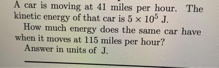Solved A car is moving at 41 miles per hour. The kinetic | Chegg.com