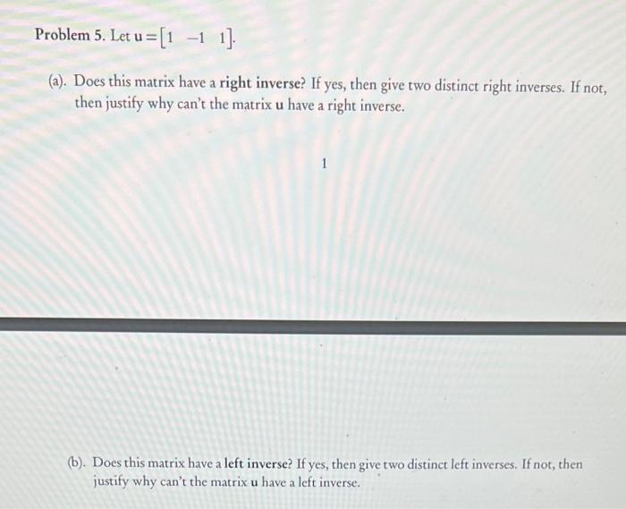 Solved roblem 5. Let u=[1−11]. (a). Does this matrix have a | Chegg.com