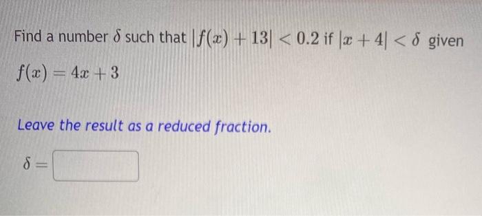 Solved Find a number δ such that ∣f(x)+13∣