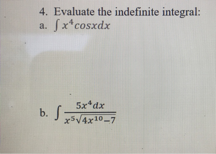Solved 4. Evaluate the indefinite integral: fx cosxdx 4 a. | Chegg.com
