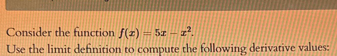 Solved Consider the function f(x)=5x-x2.Use the limit | Chegg.com