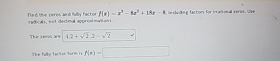Solved Find the zeros and fully factor f(x)=x3-8x2+18x-8, | Chegg.com