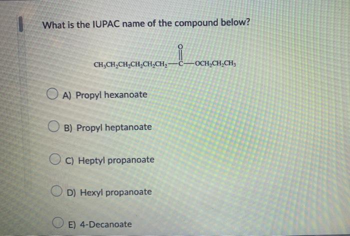 Solved What is the IUPAC name of the compound below? A) | Chegg.com