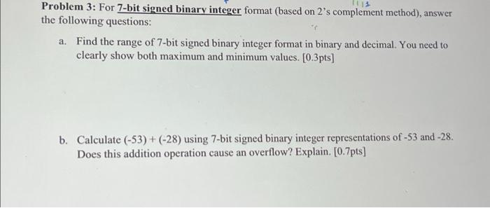 Solved For 7-bit signed binary integer format (based on 2's | Chegg.com