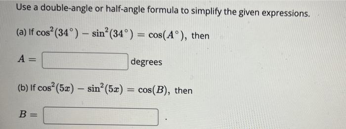 Solved Use a double-angle or half-angle formula to simplify | Chegg.com