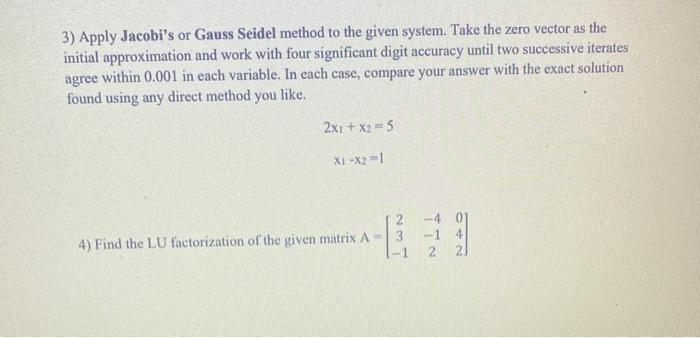Solved 3) Apply Jacobi's or Gauss Seidel method to the given | Chegg.com