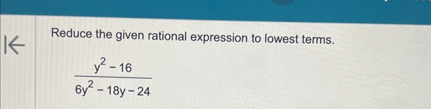 Solved Reduce the given rational expression to lowest | Chegg.com