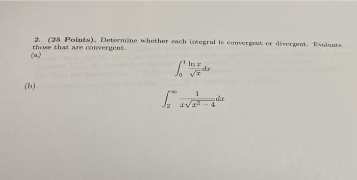 Solved 2. (25 Points). Determine whether each integral is | Chegg.com