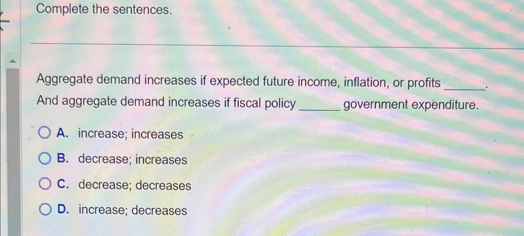 Solved Complete the sentences.Aggregate demand increases if | Chegg.com