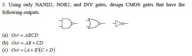 Solved 3. Using only NAND2, NOR2, and INV gates, design CMOS | Chegg.com