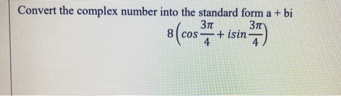 Solved Convert the complex number into the standard form a + | Chegg.com