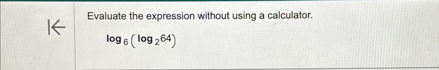 Solved Evaluate the expression without using a | Chegg.com
