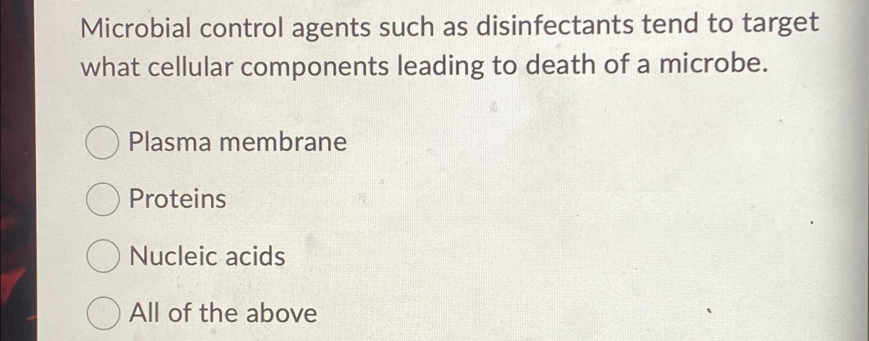 Solved Microbial control agents such as disinfectants tend | Chegg.com