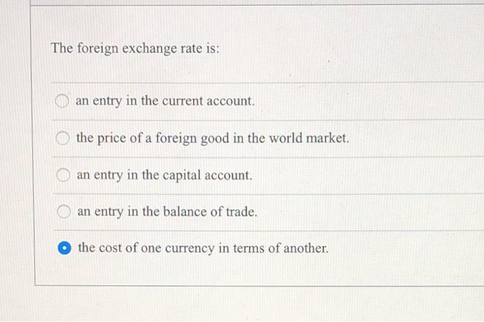 Solved The foreign exchange rate is: an entry in the current | Chegg.com