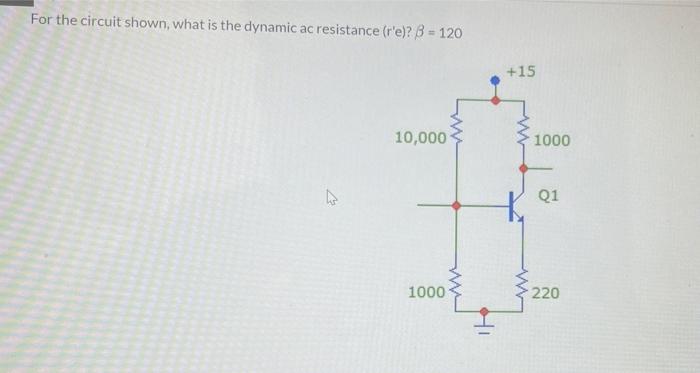 Solved For the circuit shown, what is the dynamic ac | Chegg.com