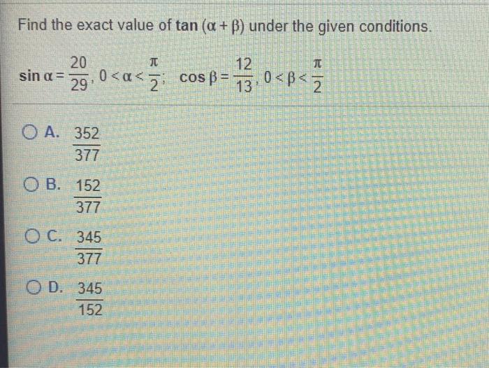 Solved Find the exact value of tan (a + b) under the given | Chegg.com