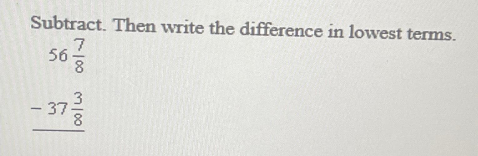 Solved Subtract. Then write the difference in lowest | Chegg.com