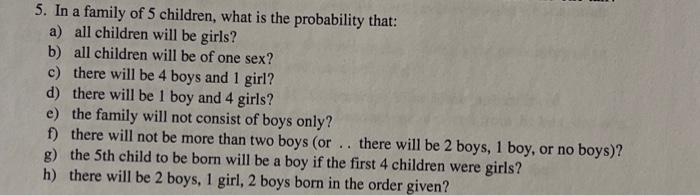 Solved 5. In a family of 5 children, what is the probability | Chegg.com