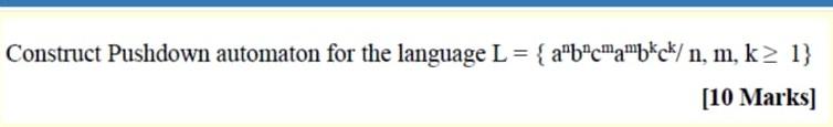 Solved Construct Pushdown automaton for the language L = { | Chegg.com
